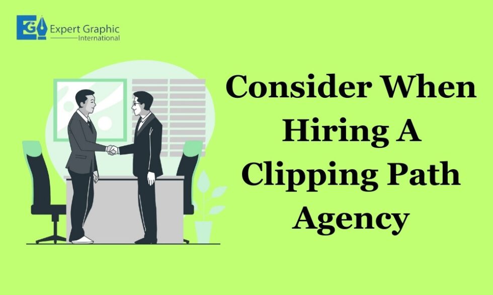 What To Consider When Hiring a Clipping Path Agency - Expert Graphic ...